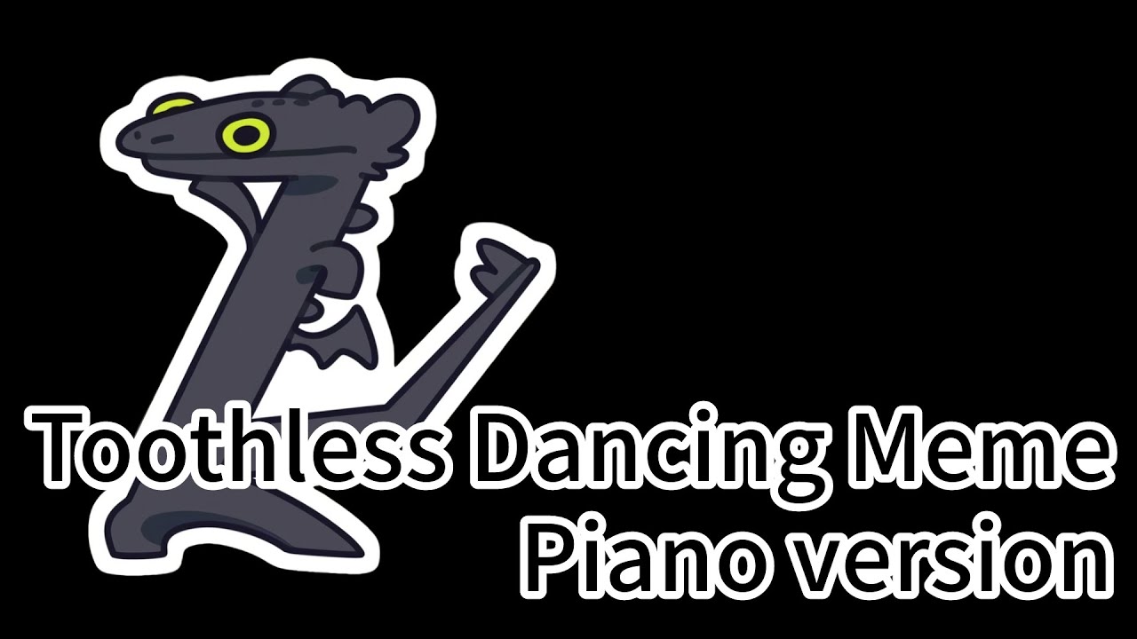 Toothless Dancing Meme Piano version (투슬리스 댄스 밈 물풍경시티 피아노 버전) - YouTube