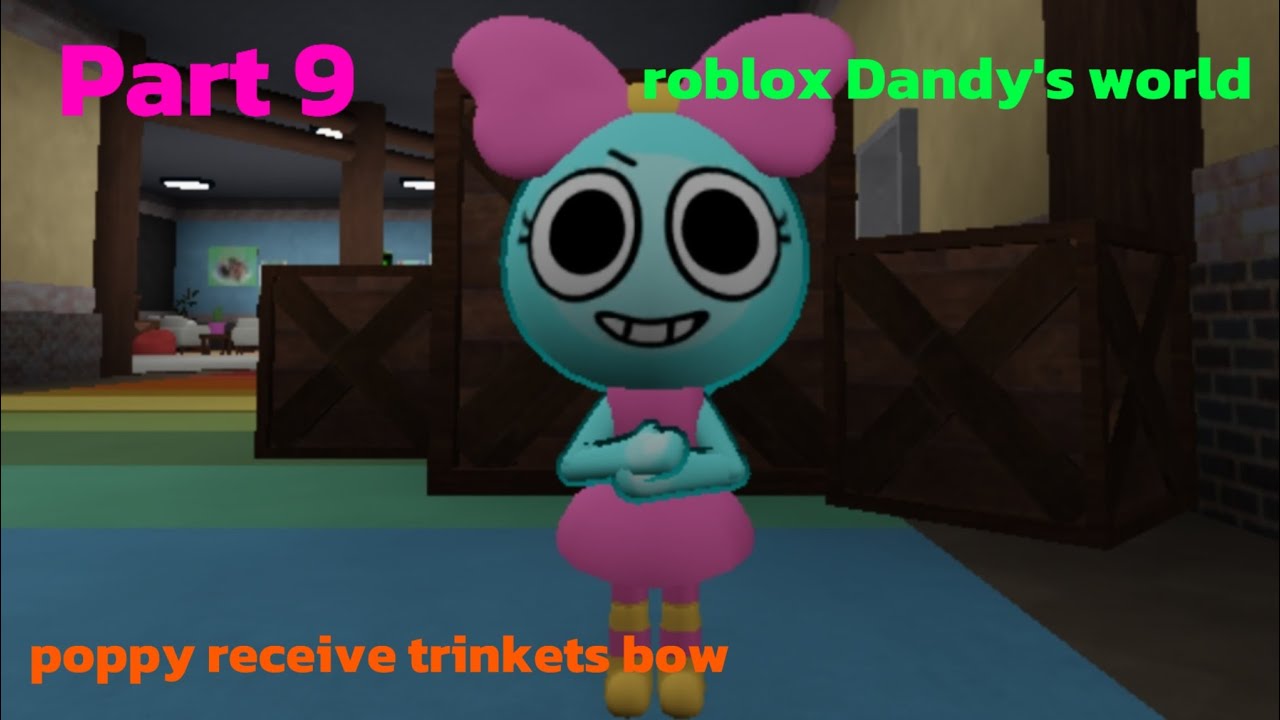 roblox dandy's world poppy receive trinkets bow Part 9 - YouTube