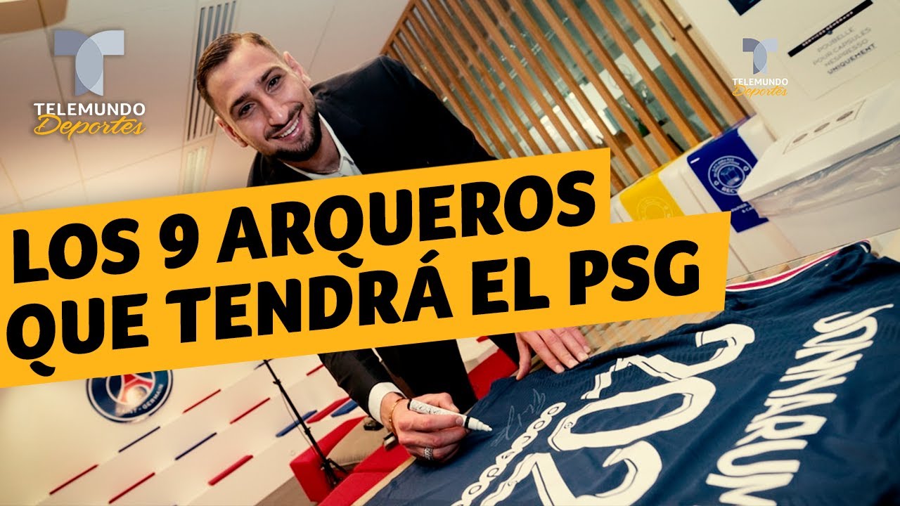 Los 9 arqueros que tendrá el PSG en su plantilla | Telemundo Deportes ...