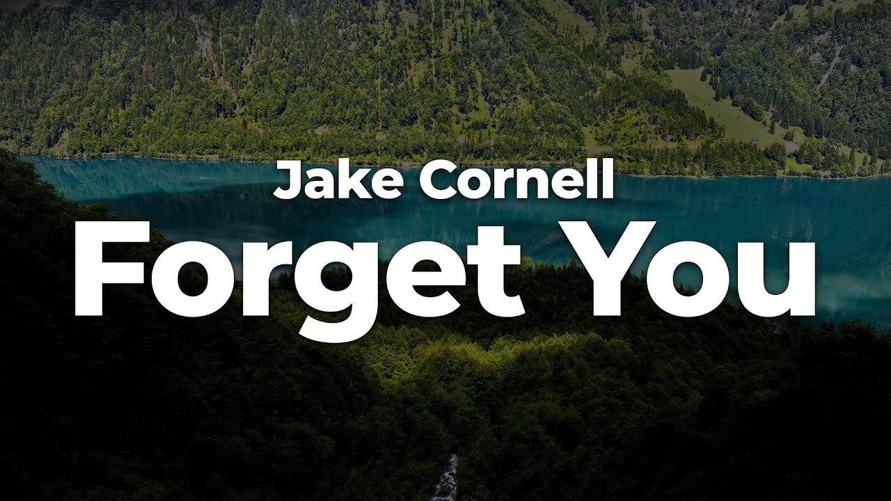 Jake Cornell - Forget You (Letra/Lyrics) | Official Music Video - YouTube