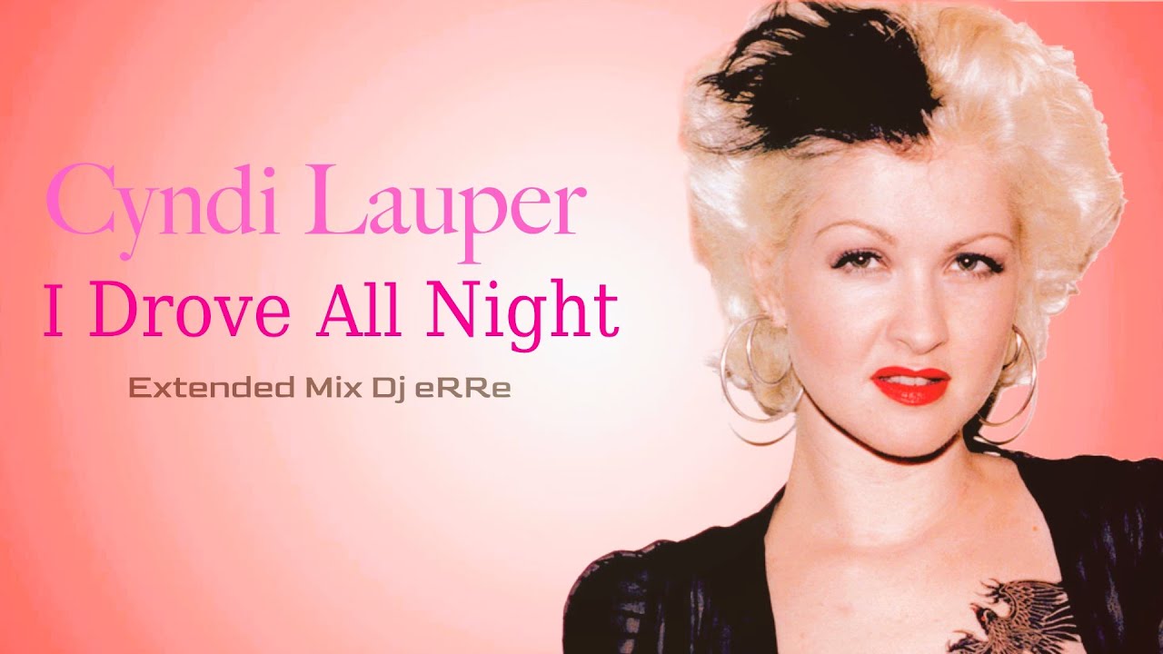 Cyndi Lauper - I Drove All Night (Extended Mix Dj eRRe) Download link ...