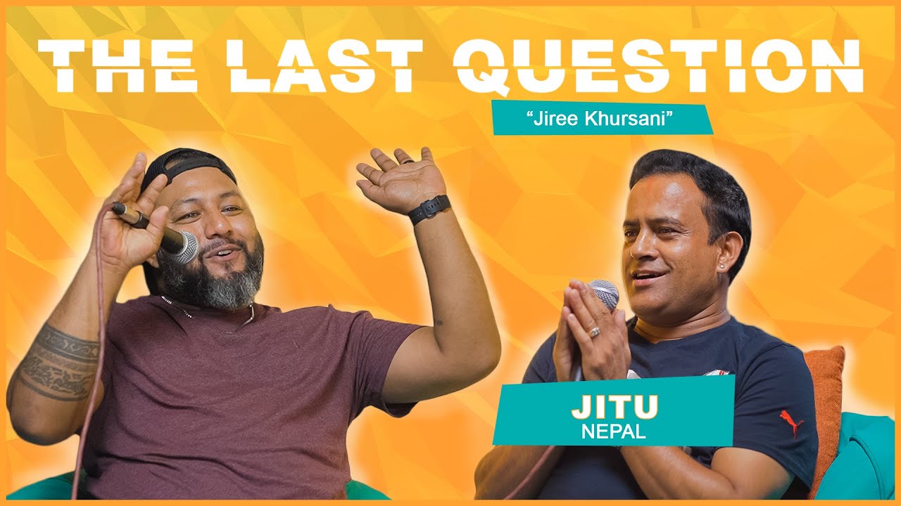 THE LAST QUESTION WITH JITU NEPAL - YouTube