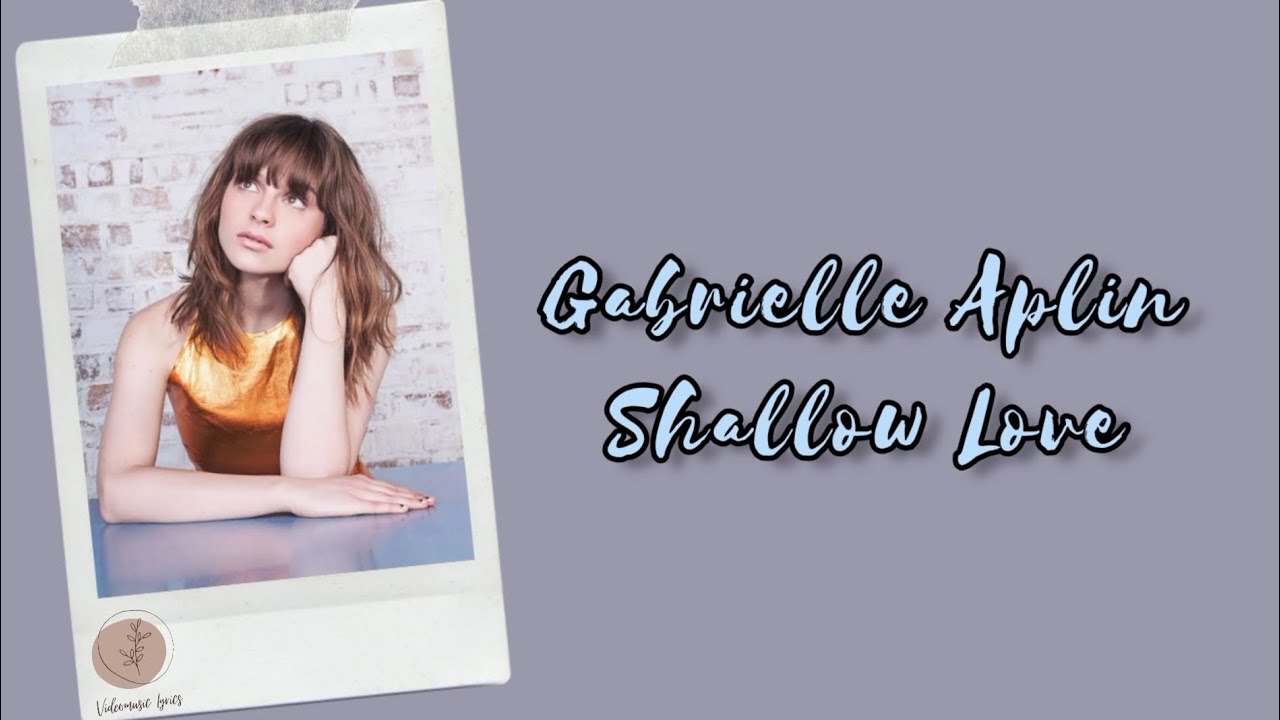 Gabrielle Aplin - Shallow Love Lyrics Terjemahan (English / Indonesia) - YouTube