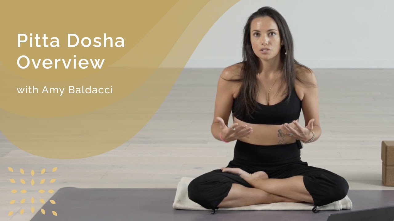 Pitta Dosha Overview with Amy Baldacci - YouTube