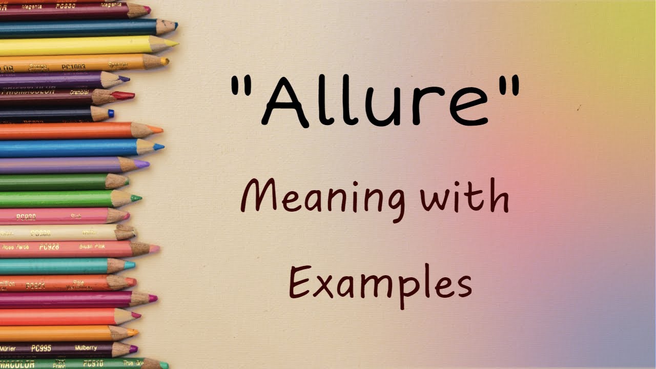 Exploring 'Allure': Definitions, Usage, and Examples Unveiled - YouTube