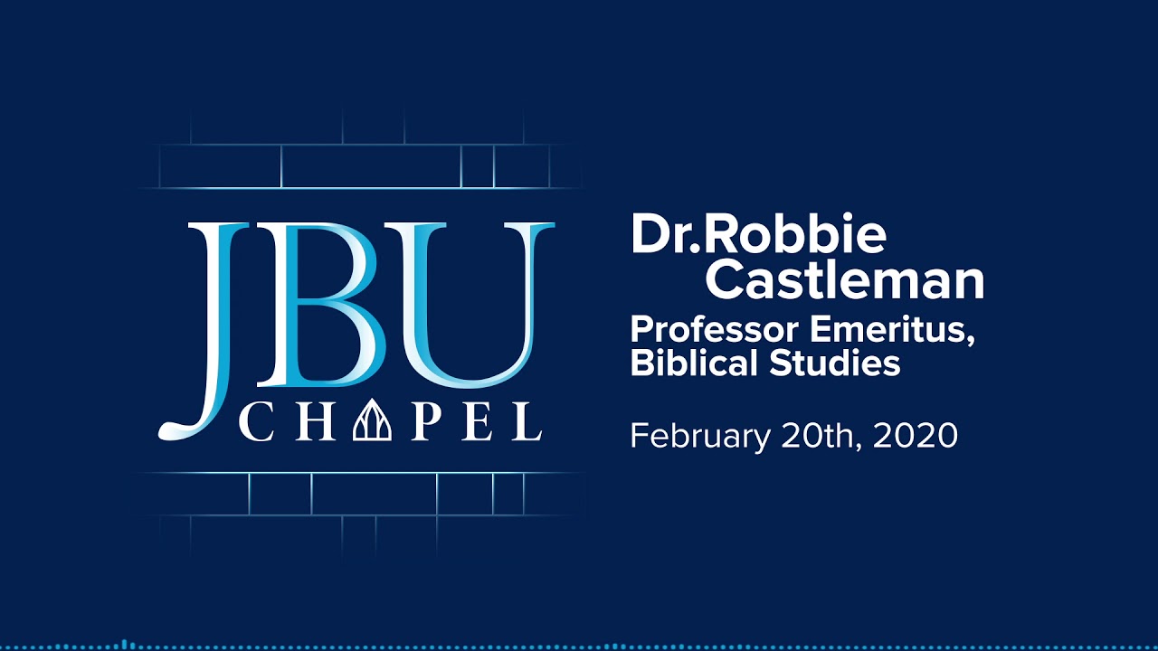 JBU Chapel Podcast: February 20th, 2020 Robbie Castleman - YouTube