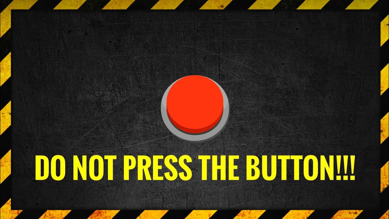 Do not press the Button!!! - YouTube