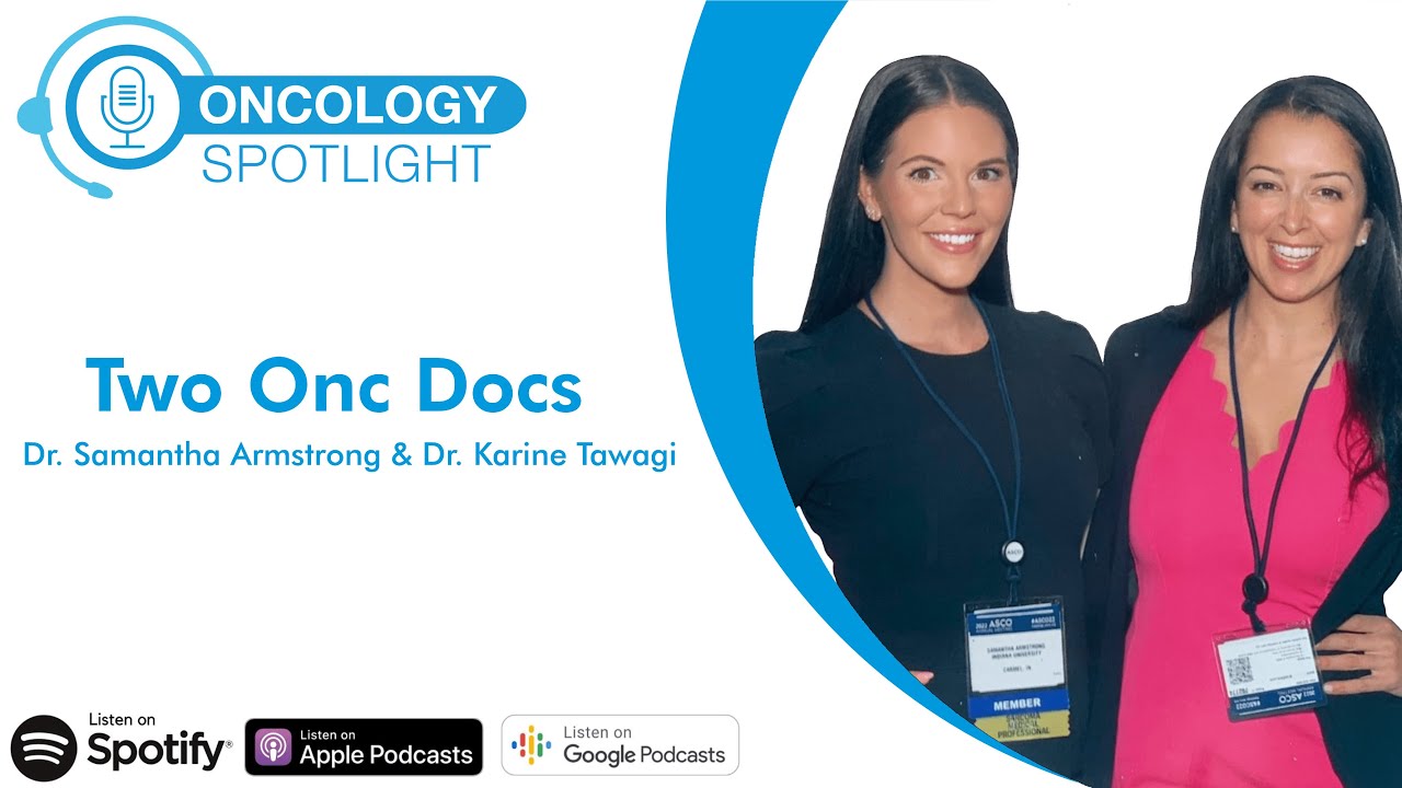 Oncology Spotlight with Two Onc Docs: Conversations with Dr. Karine ...