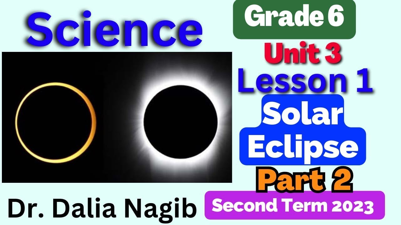 Science Grade 6 Unit 3 Lesson 1| Solar Eclipse Part 2 ساينس سادسة ابتدائى الترم الثانى🥇🏆 - YouTube