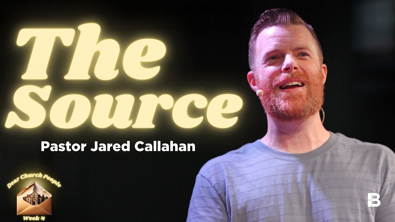 The Source | Dear Church People | Week 4 | Jared Callahan - YouTube