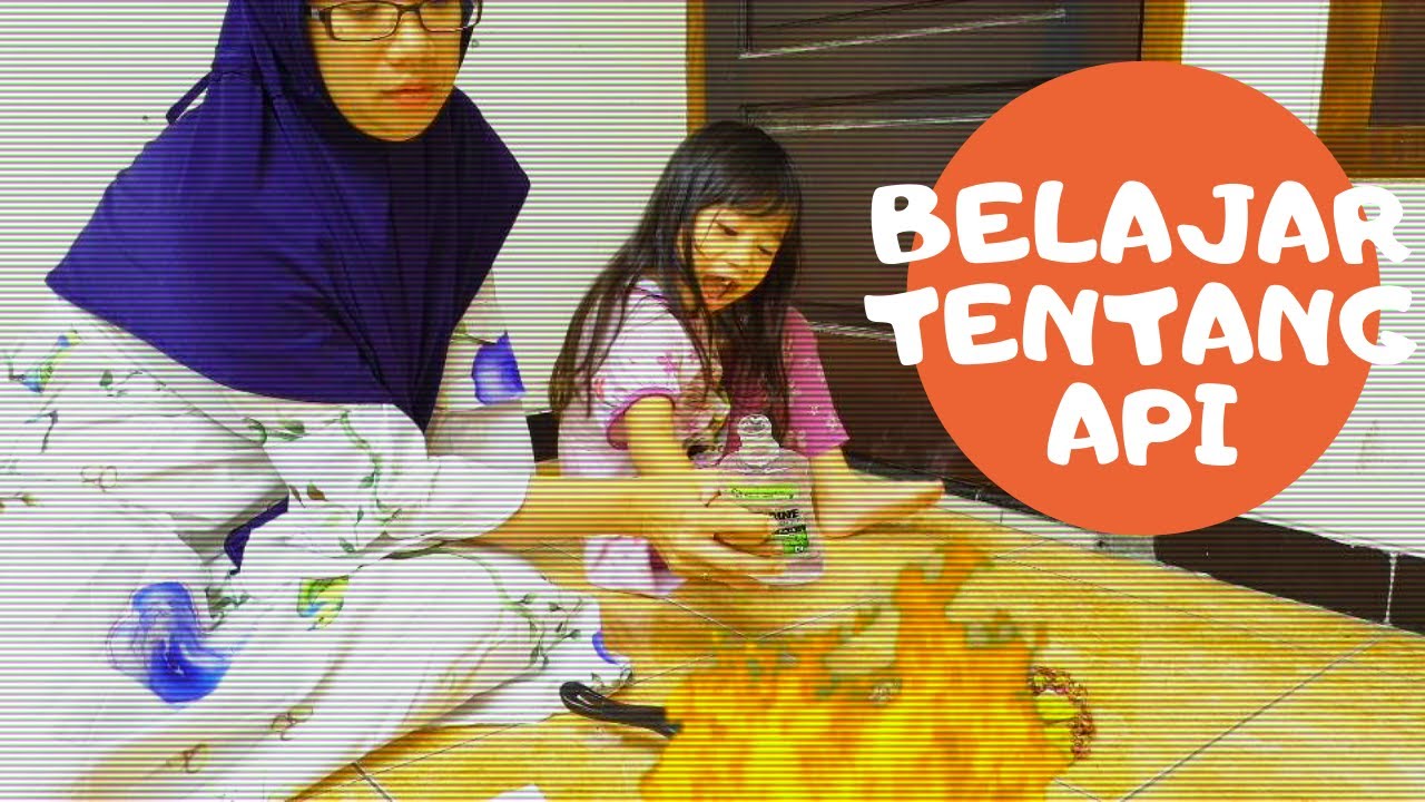 Belajar Tentang Bahaya Api - YouTube