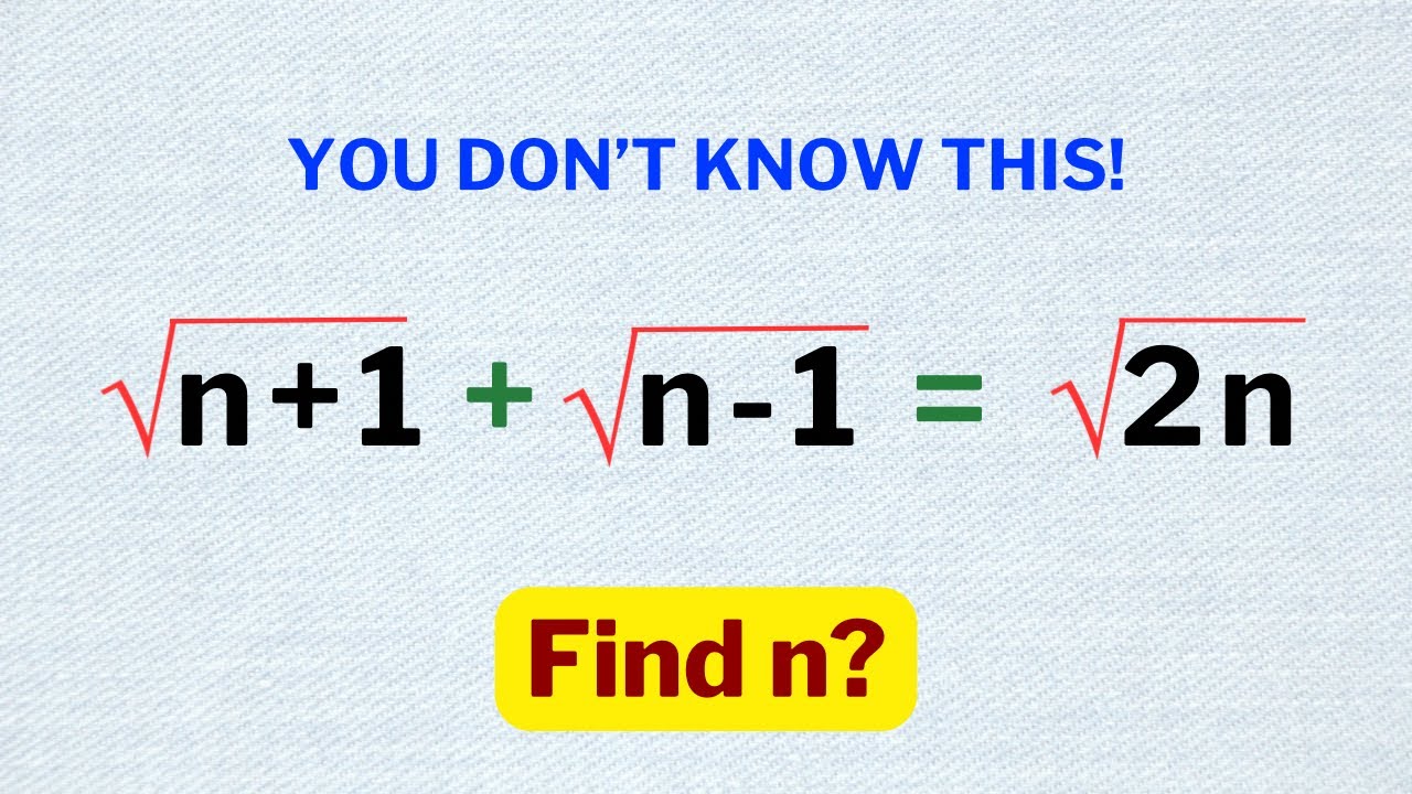 Tricky Square root Problem Solving √(n+1) + √(n-1) = √2n - YouTube