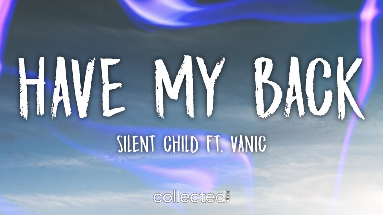 Silent Child & Vanic - Have My Back (Lyrics) - YouTube
