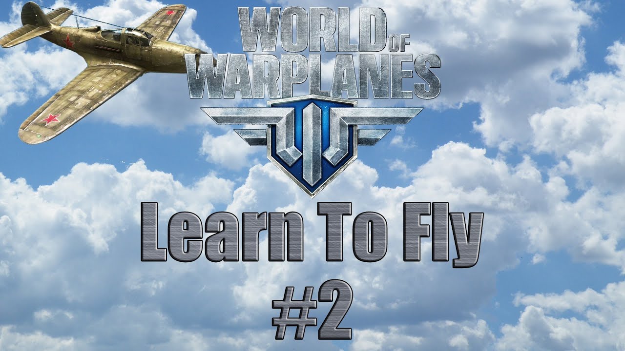 World of Warplans - Learn to Fly 2 - YouTube