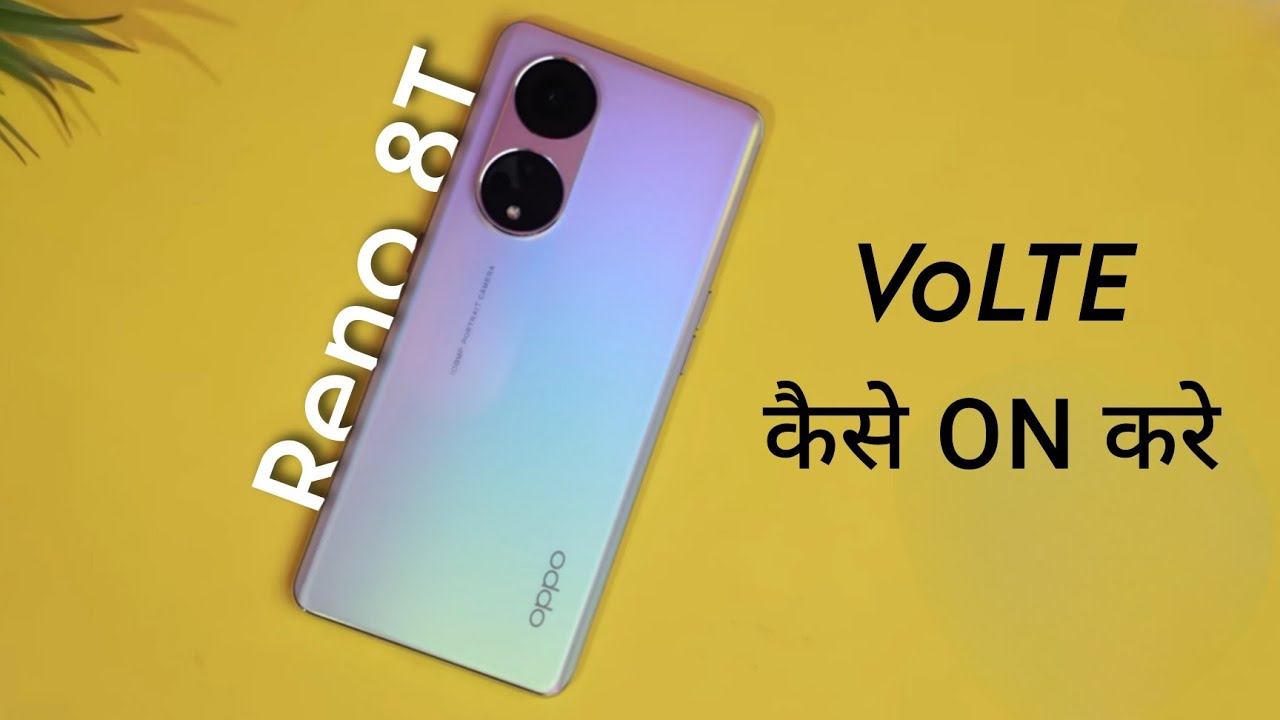 How to Enable VoLTE in Oppo Reno 8T | Oppo Reno 8T 5g me Volte Network ...