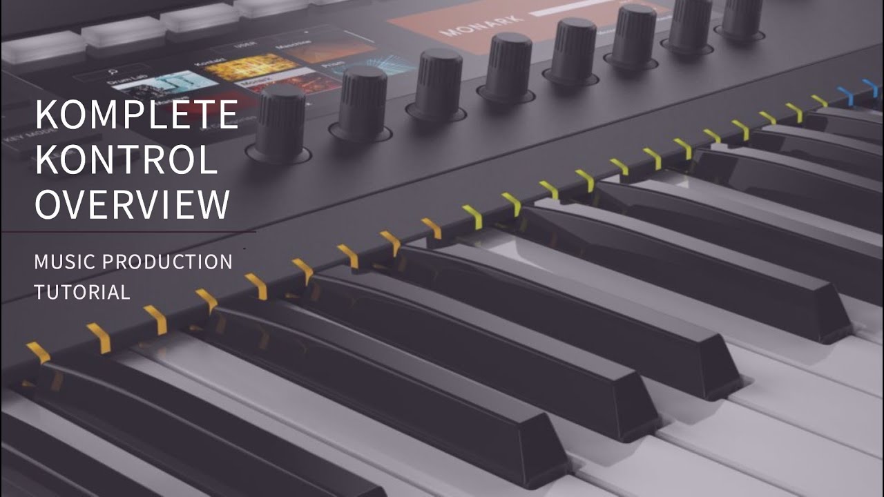 Native Instruments Komplete Kontrol Overview - YouTube