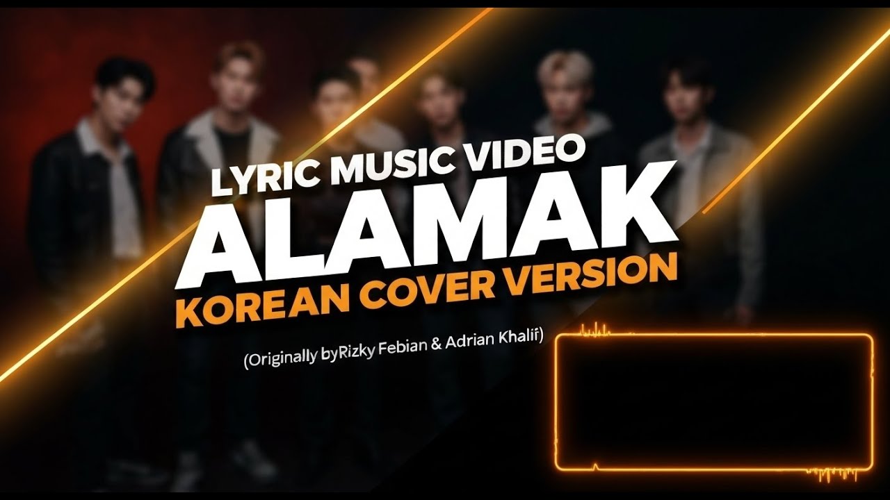 "Alamak" Versi Korea (Cover) - Rizky Febian & Adrian Khalif (lyric ...