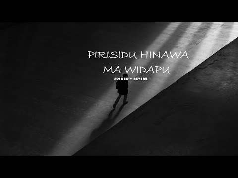 Pirisidu hinawa ma widapu/පිරිසිදු හිනාව/ slowed+reverb/ මනෝපාරට - YouTube