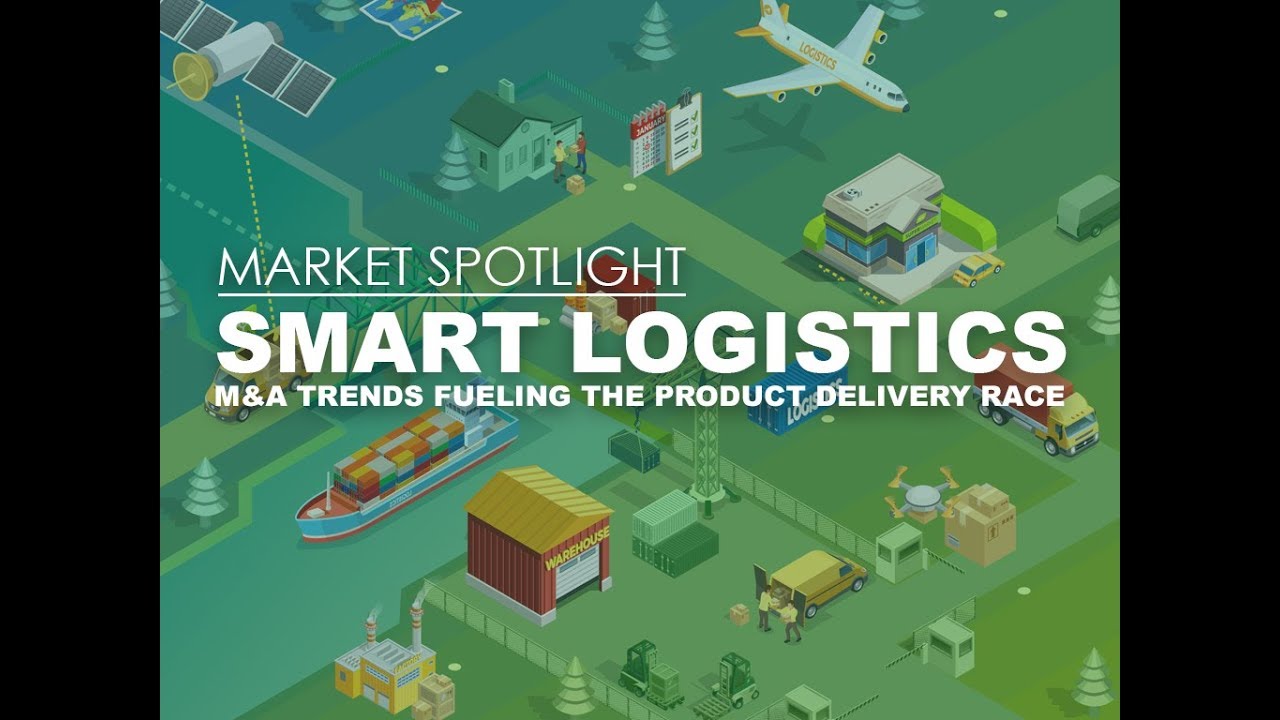 Market Spotlight - Smart Logistics 2018: M&A Trends Fueling the Product ...