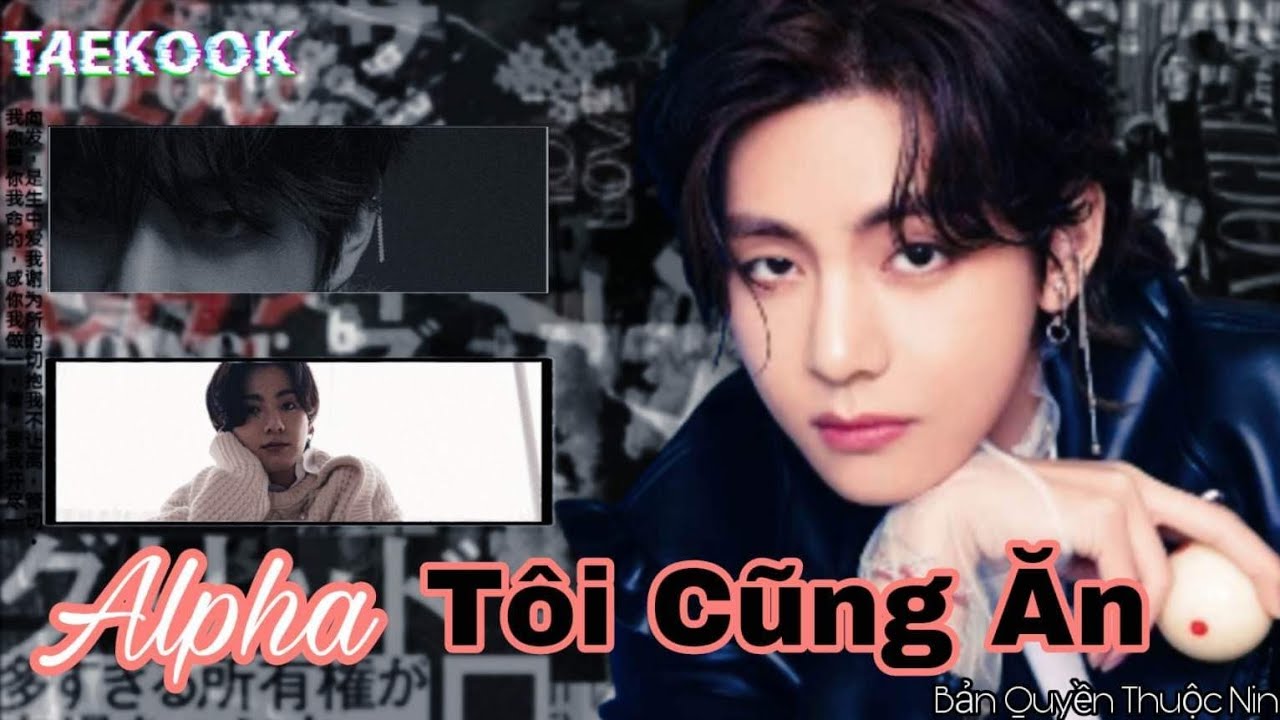 [ ONESHOT - VKOOK - ABO ] || ALPHA TÔI CŨNG ĂN || By Nin - YouTube