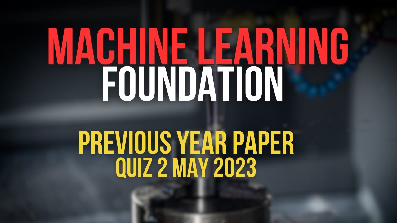 MLF PYQ QUIZ 2, May 2, 2023 | Machine Learning Foundation - YouTube