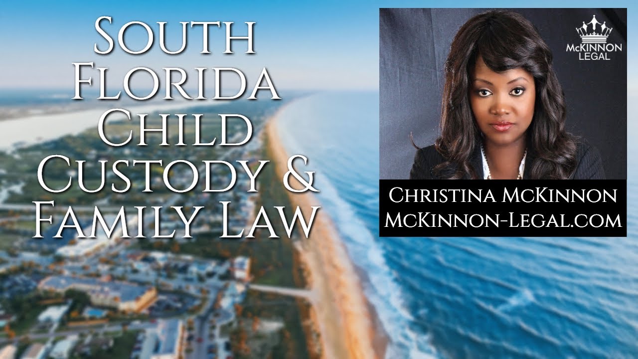 Christina McKinnon: Child Custody Family Law Matters in Pompano Beach ...