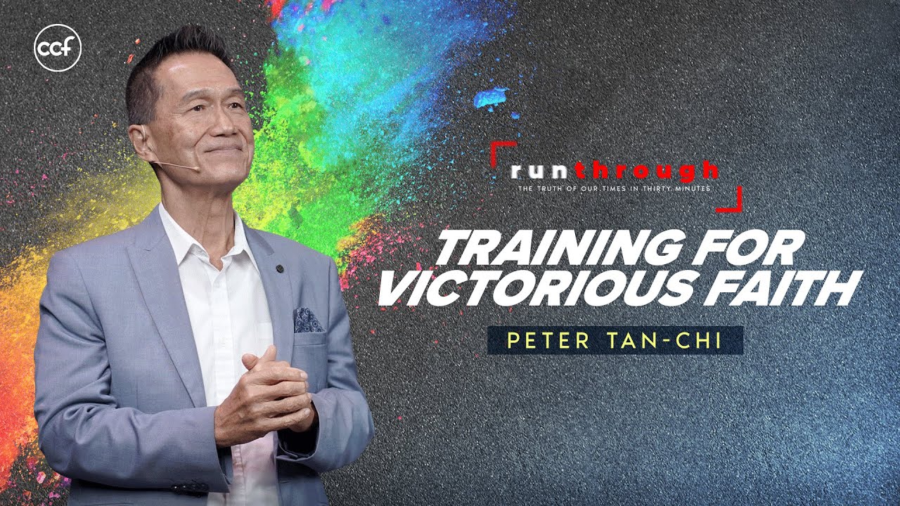 Training For Victorious Faith | Peter Tan-Chi | Run Through - YouTube