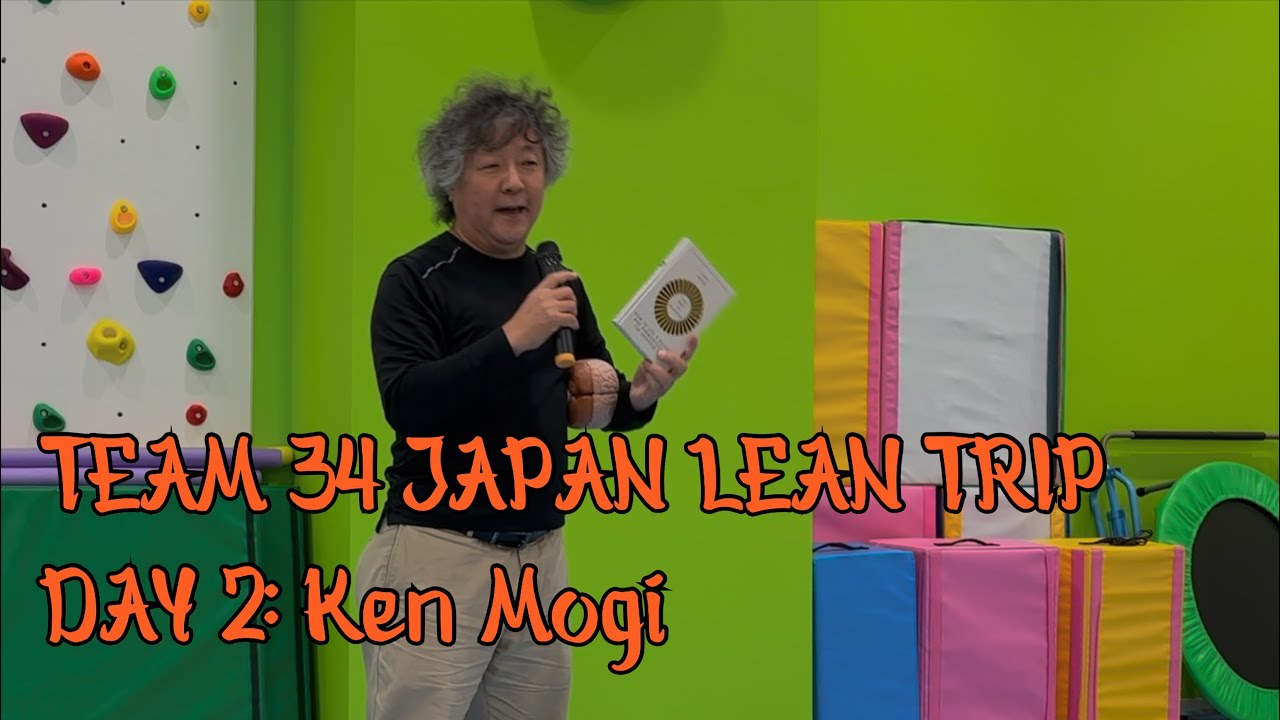 TEAM 34 JAPAN LEAN TRIP. DAY 2: Ken Mogi - YouTube