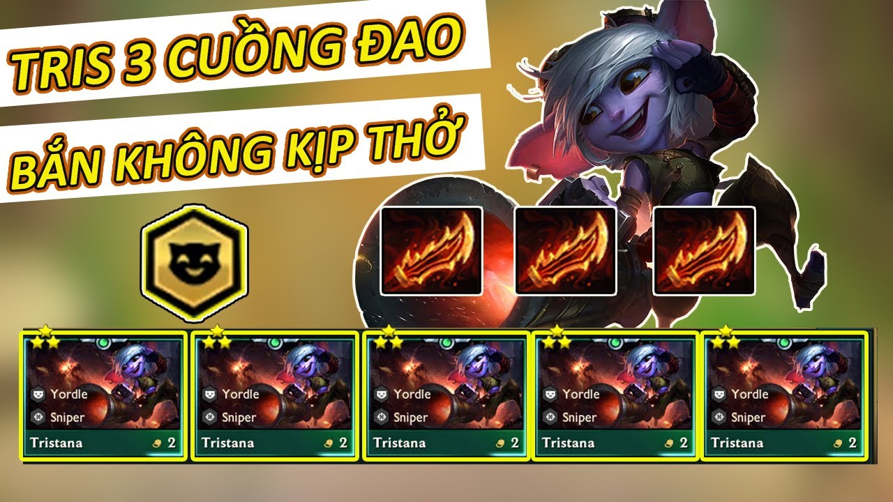 Tristana 3 Cuồng đao 6 Nòng Trên Tay Quét Bay Team Bạn ⭐⭐⭐ Dtcl Mùa 6