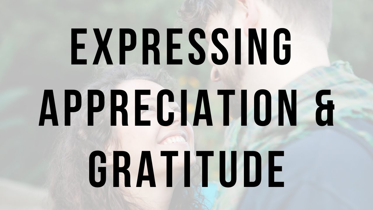 Expressing Appreciation and Gratitude - YouTube