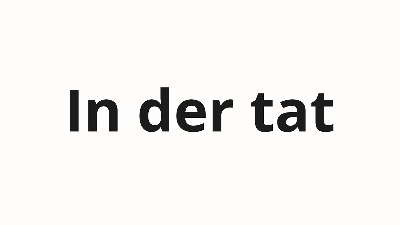 How to pronounce In der tat - YouTube