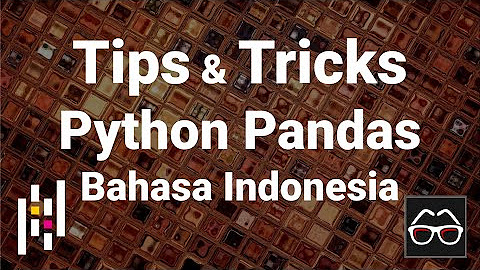 Tutorial Belajar Python Pandas | Tips & Tricks | Belajar Data Science ...