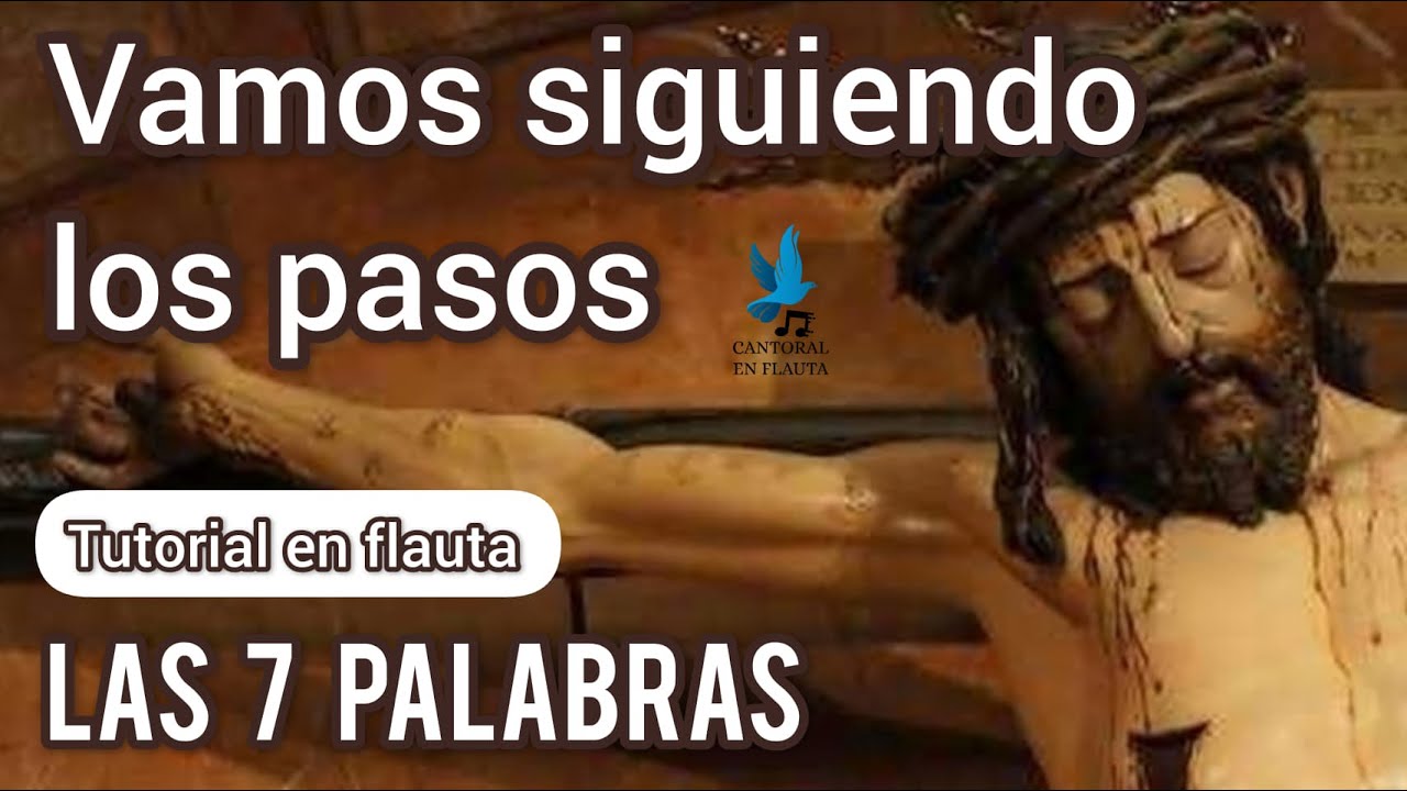Vamos siguiendo los pasos / Las 7 palabras (letra completa en descripción) - Cantoral en flauta ...