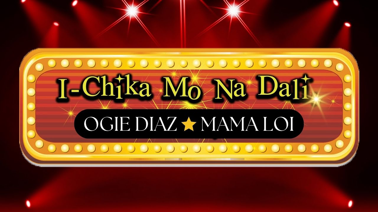 I-Chika Mo Na Dali - Ogie Diaz & Mama Loi: Song Lyrics, Music Videos ...