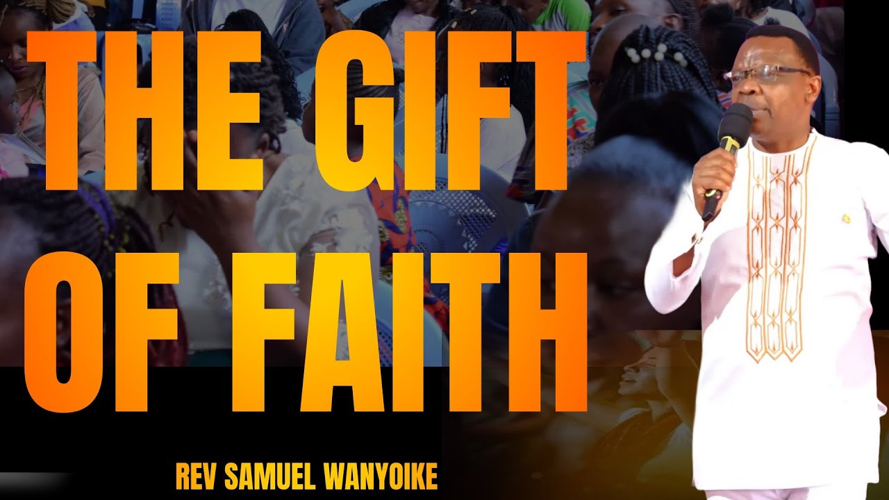 SUNDAY SERVICE || 9/1/2024 || GIFT OF FAITH || REV SAMUEL WANYOIKE - YouTube