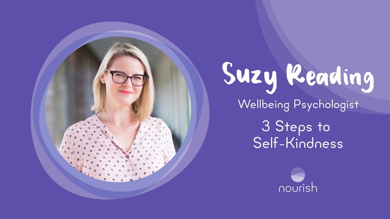 3 Steps Self Kindness with Wellbeing Psychologist Suzy Reading - YouTube