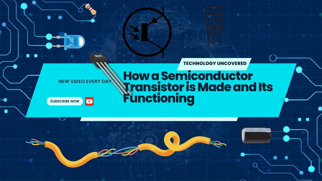 How a Semiconductor Transistor is Made and Its Functioning - YouTube