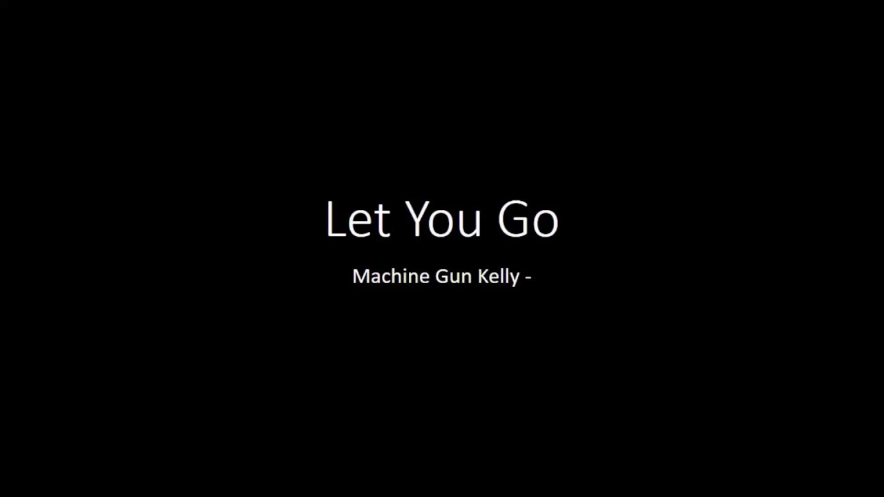 Machine Gun Kelly Let You Go Lyrics Youtube