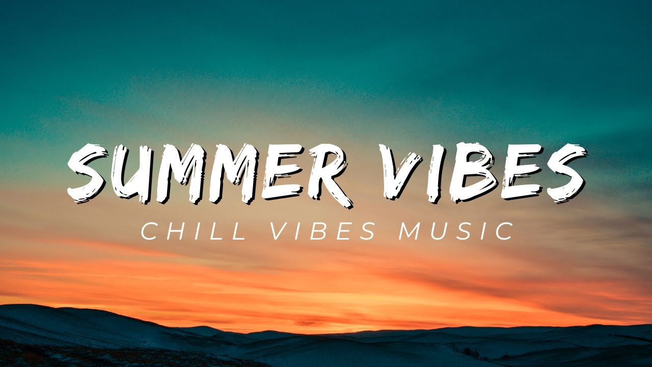 Summer Vibes Music☀️Chill songs to make your day better 🧡 - YouTube