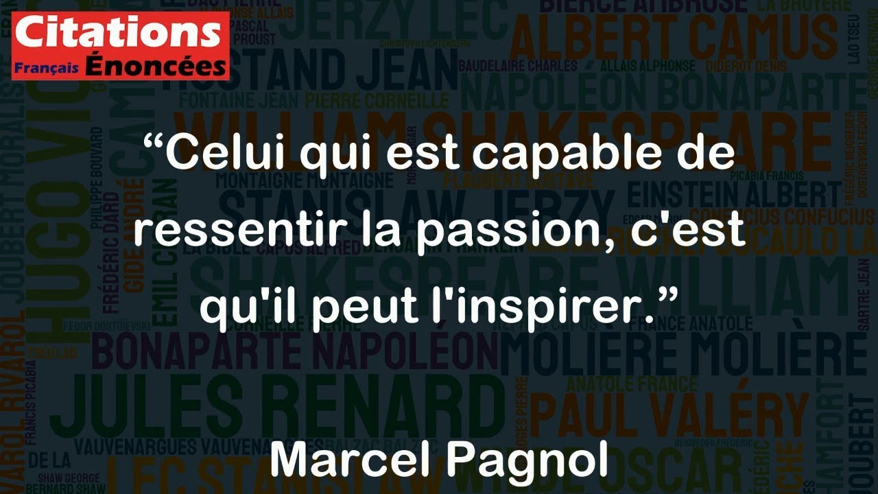 Celui qui est capable de ressentir la passion, c'est qu'il peut l ...