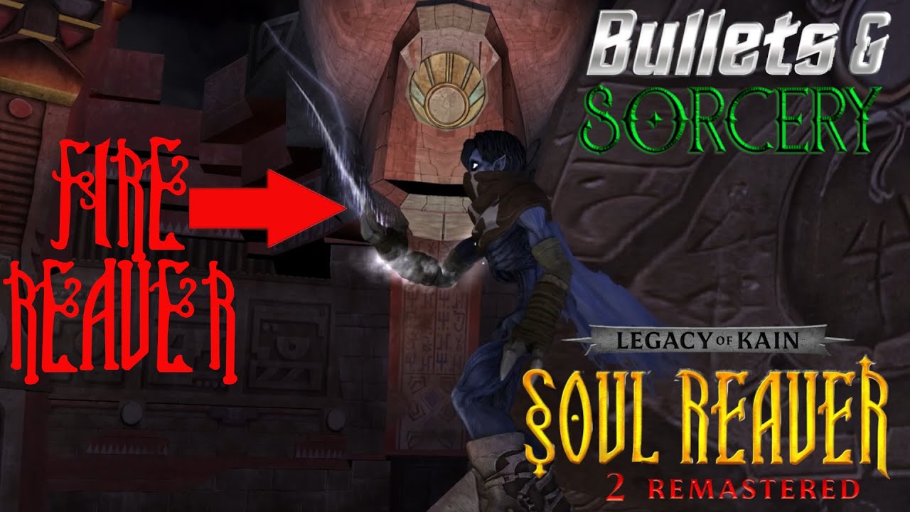 The "Fire Reaver"..... Again - Legacy of Kain: Soul Reaver 2 Remaster ...