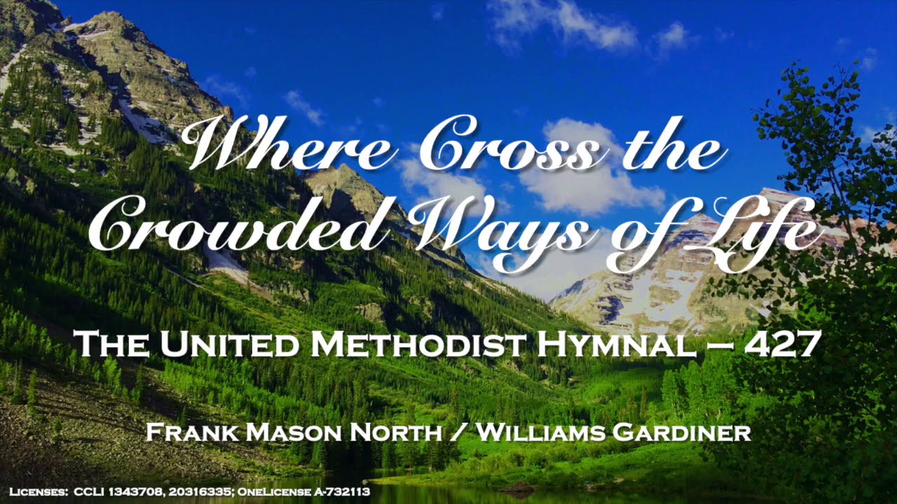 Where Cross the Crowded Ways of Life UMH 427 - October 11, 2020 ...
