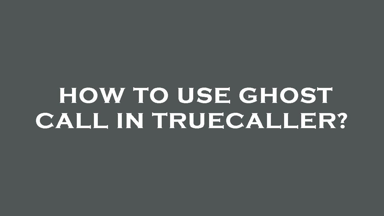 How to use ghost call in truecaller? - YouTube