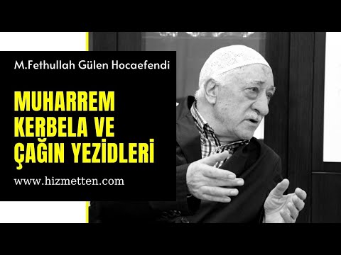 Muharrem, Kerbela ve Çağın Yezidleri | M.Fethullah Gülen Hocaefendi