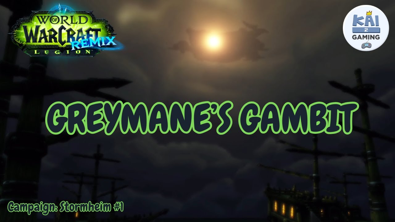 GREYMANE'S GAMBIT | Campaign Stormheim #1 | WOW Remix: Legion #05 - YouTube