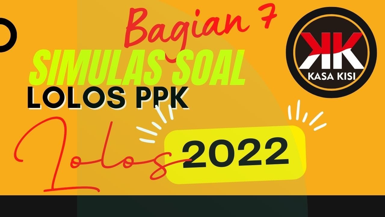 Simulasi Soal Ppk 2022 Auto Lolos Bagian 7 Youtube