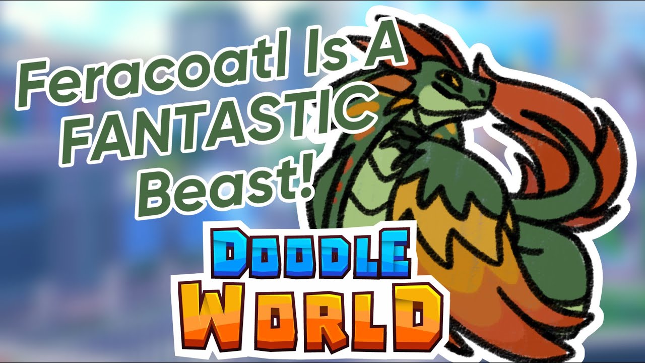 Feracoatl Is A FANTASTIC Beast! Doodle World PvP - YouTube