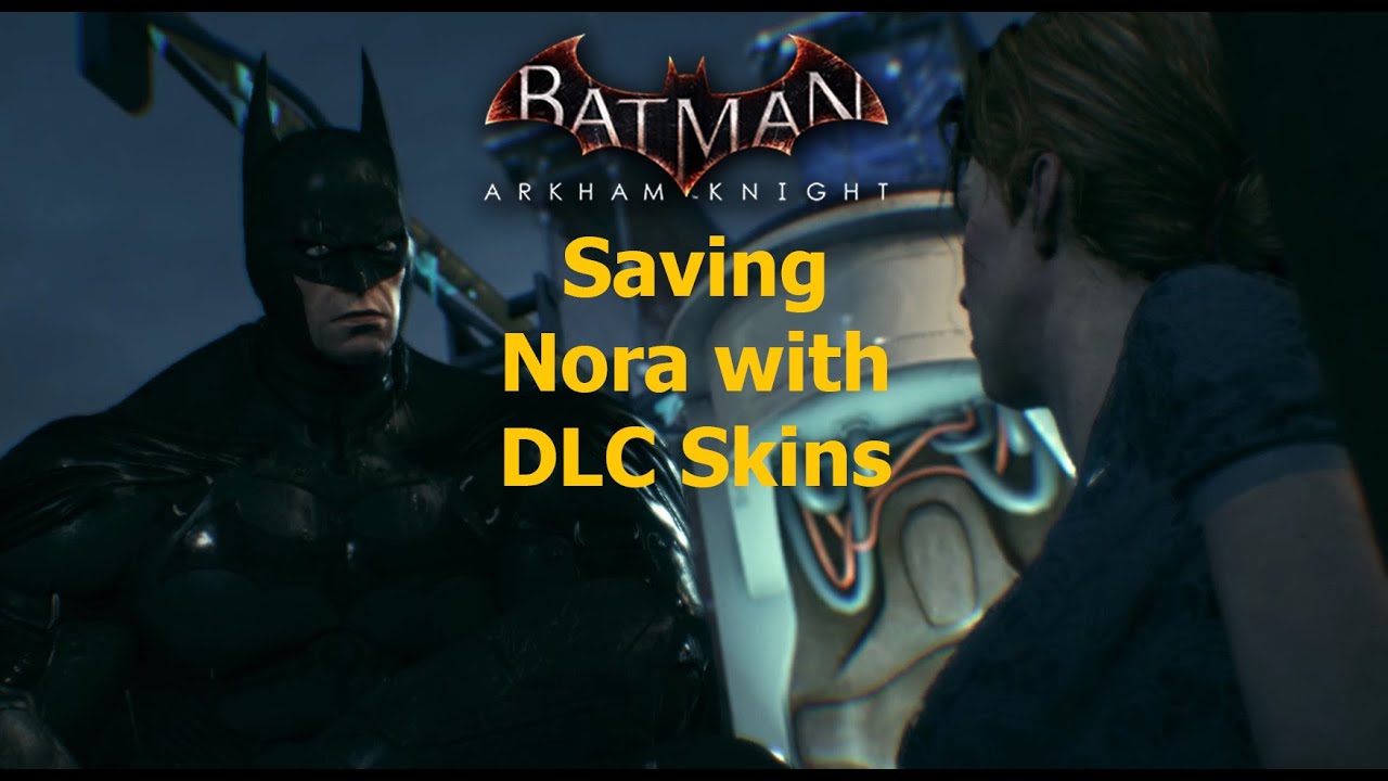 Batman Arkham Knight: Saving Nora with DLC Skins - YouTube