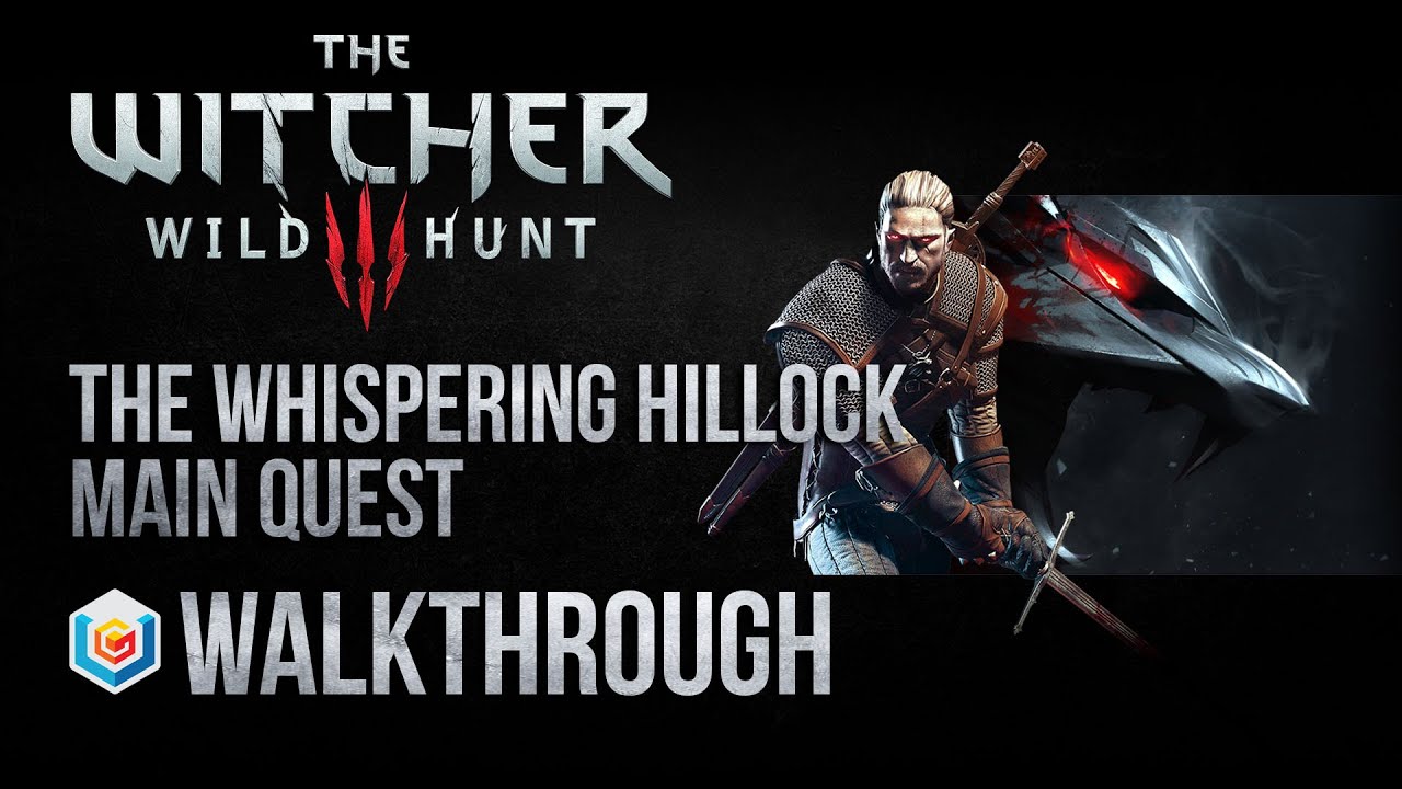 The Witcher 3 Wild Hunt Walkthrough The Whispering Hillock Main Quest ...