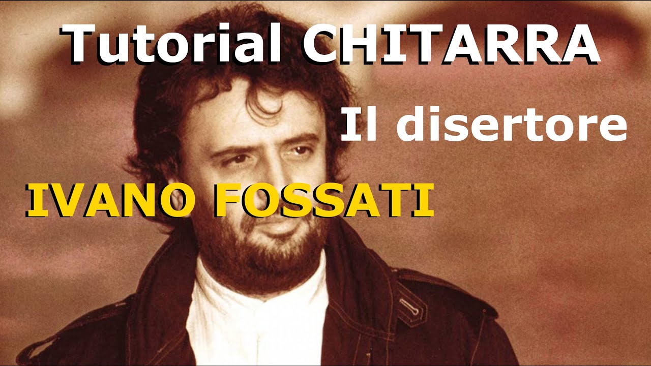 Ivano Fossati - Il disertore Tutorial Chitarra - YouTube